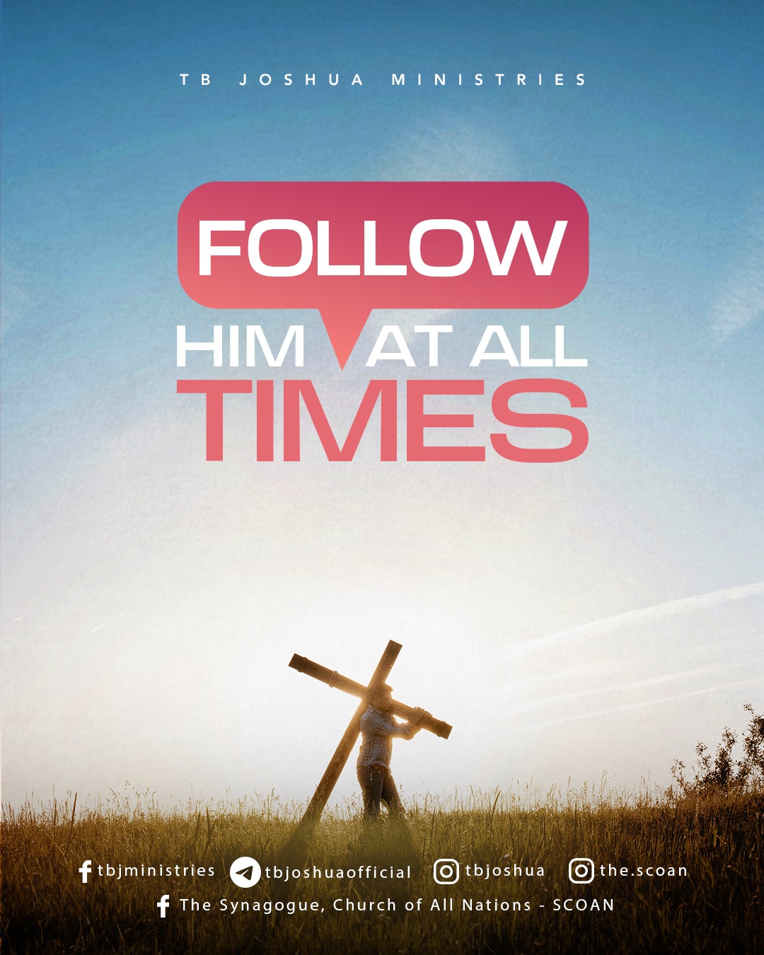 FOLLOW HIM AT ALL TIMES - The Synagogue, Church Of All Nations - SCOAN ...