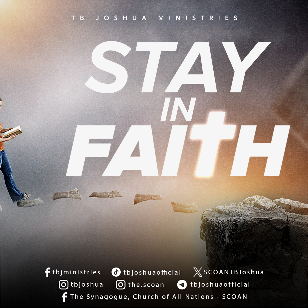 STAY IN FAITH - The Synagogue, Church Of All Nations - SCOAN - Prophet ...