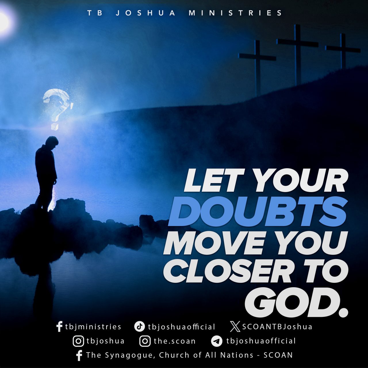 LET YOUR DOUBTS MOVE YOU CLOSER TO GOD - The Synagogue, Church Of All ...