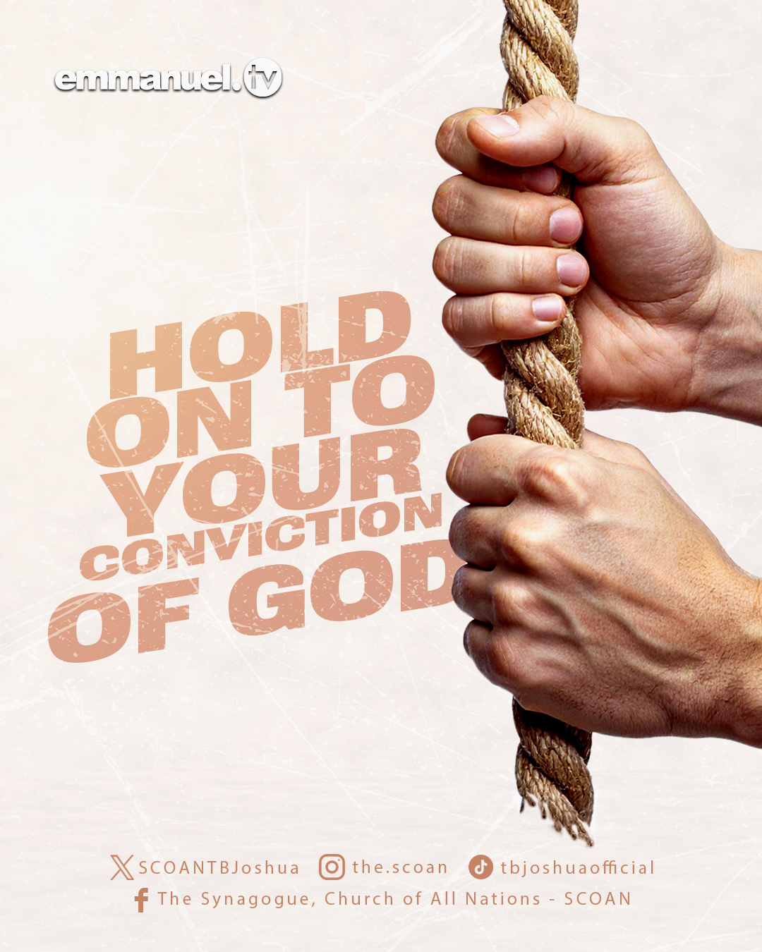 HOLD ON TO YOUR CONVICTION OF GOD - The Synagogue, Church Of All ...
